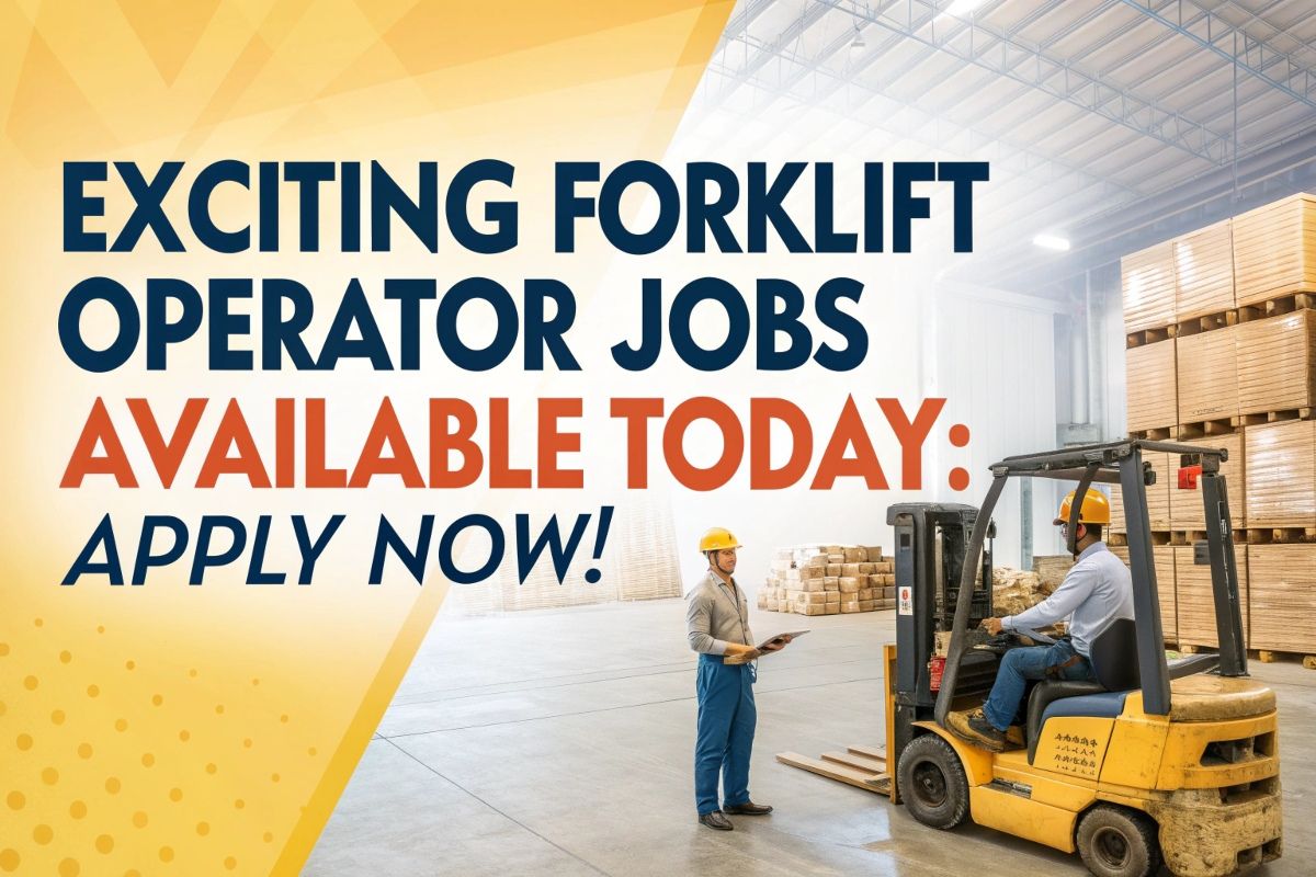 Exciting Forklift Operator Jobs Available Today: Apply Now!